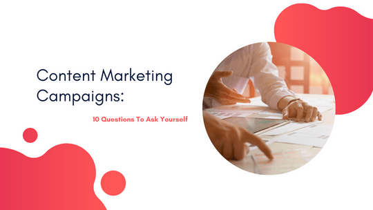 Content Marketing Campaigns: 10 Questions To Ask Yourself | Agency Vista