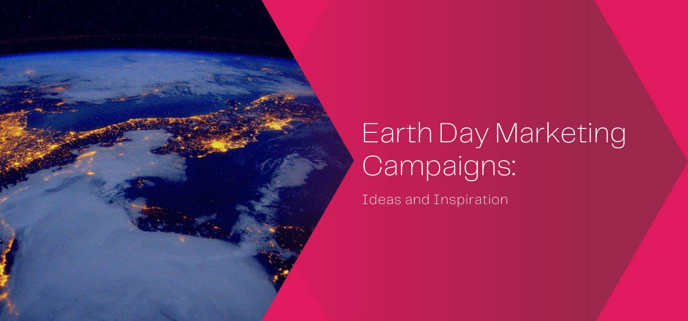 Earth Day Marketing Campaigns: Ideas and Inspiration | Agency Vista