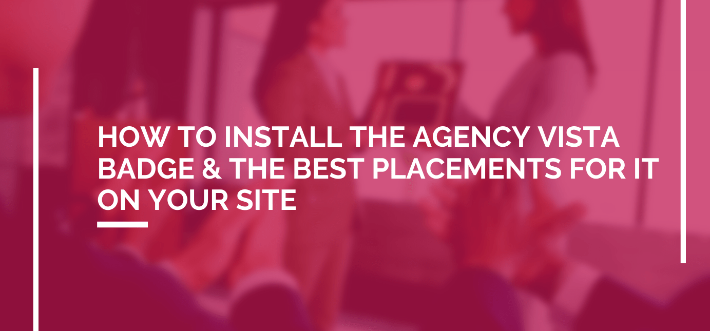 How to Install The Agency Vista Badge & The Best Placements For It ...